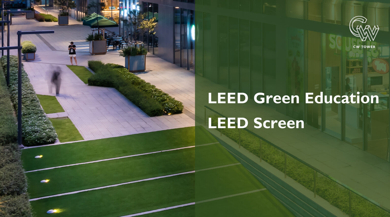 CW Tower LEED Green Education - CW Tower